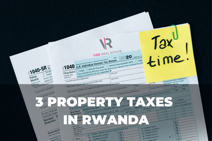 3 Property Taxes You Need to Know in Rwanda - Vibe Real Estate